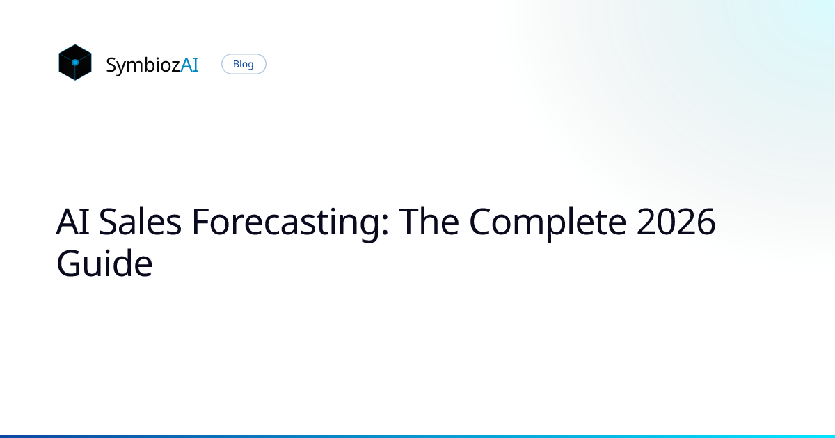 AI Sales Forecasting: The Complete 2026 Guide | SymbiozAI